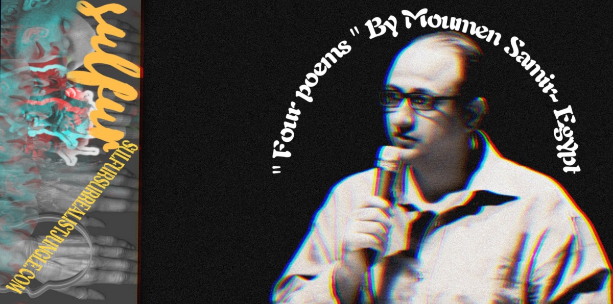 FOUR POEMS ” / BY : MOUMEN SAMIR- EGYPT – SULFUR EDITIONS